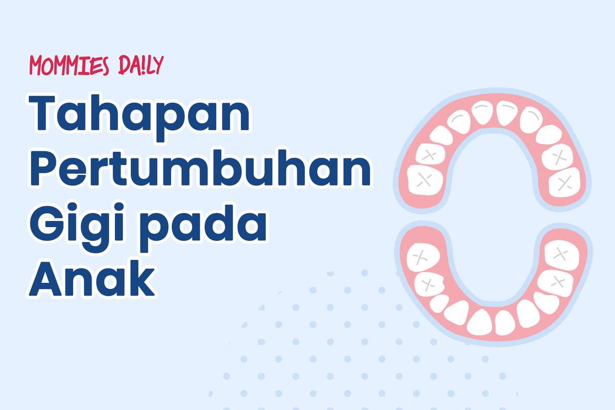 Mommies Daily - INFOGRAFIK: Ketahui Tahapan Pertumbuhan Gigi Pada Anak