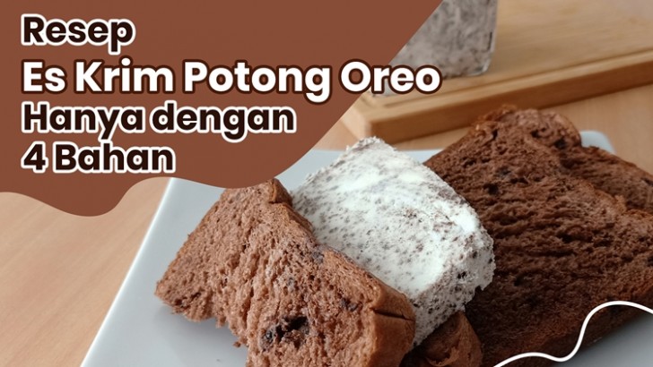 Resep Es Krim Potong Oreo Hanya dengan 4 Bahan - Mommies Daily